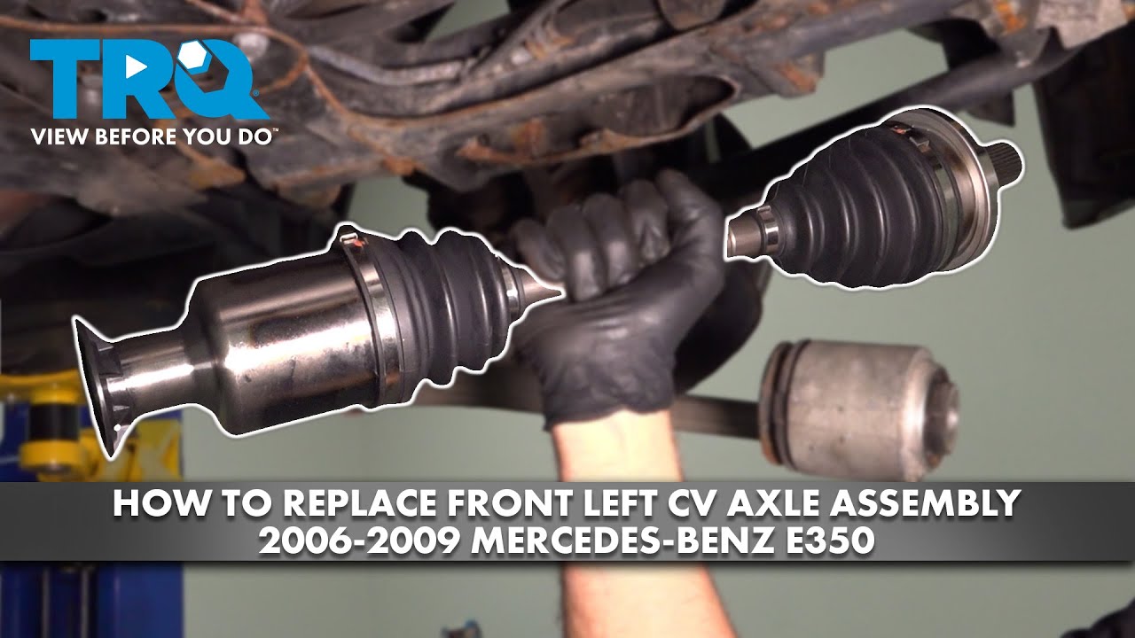 How to Replace Front Left CV Axle Assembly 2006-2009 Mercedes-Benz E350 ...