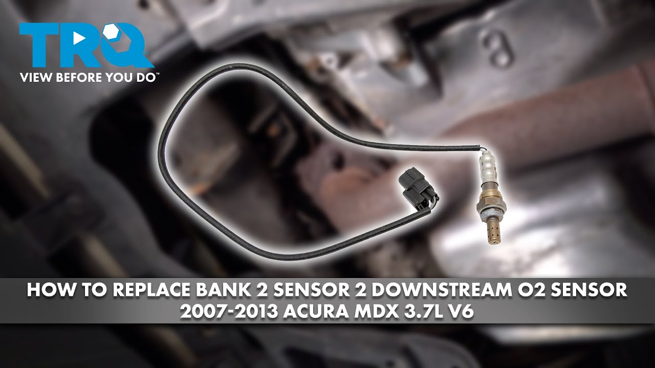 How to Replace Bank 2 Sensor 2 Downstream O2 Sensor 2007-2013 Acura MDX ...